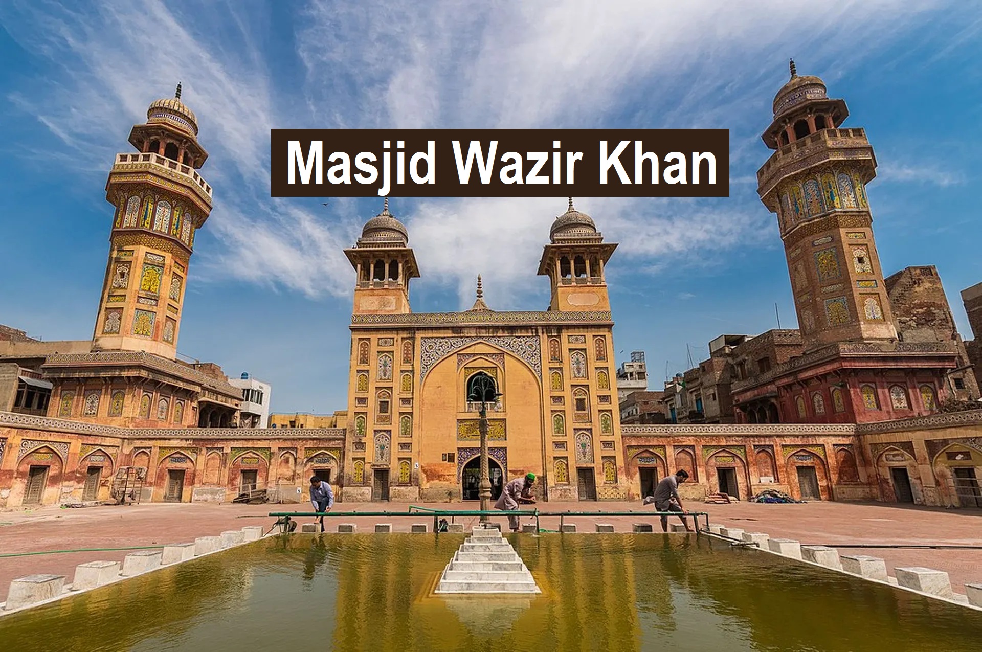 Lahore – History, Culture, Attractions & Food | Ultimate Guide